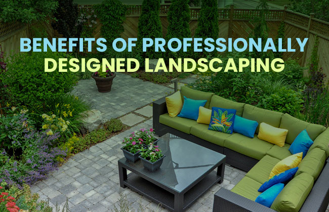 What Are the Benefits of Professionally Designed Landscaping ...